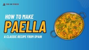 How To Make The Perfect Paella Recipe: A Classic Recipe From Spain