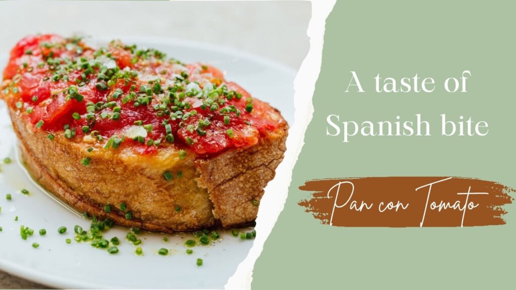 Pan Con Tomate: A Taste Of Spain In Every Bite